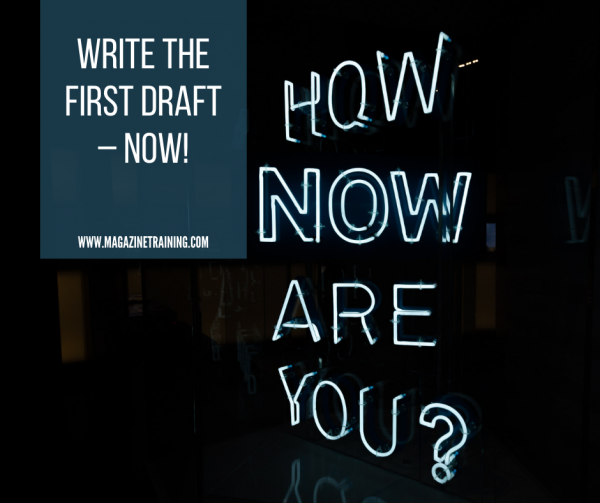 Write the first draft – Now! - Magazine Training International