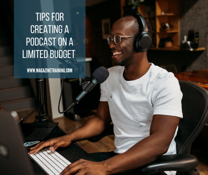 Tips for creating a podcast on a limited budget - Magazine Training Intl