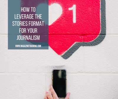 How to leverage the stories format for your journalism - Magazine ...