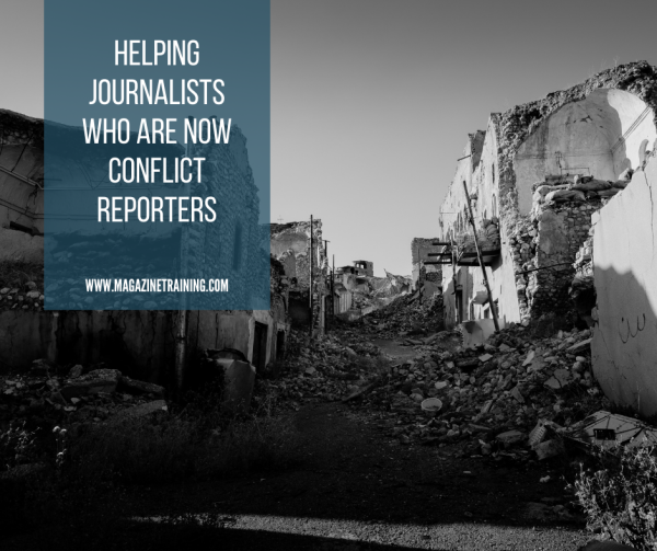 Helping journalists who are now conflict reporters - Magazine Training ...