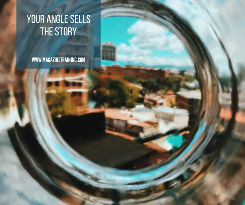 Your angle sells the story - Magazine Training International