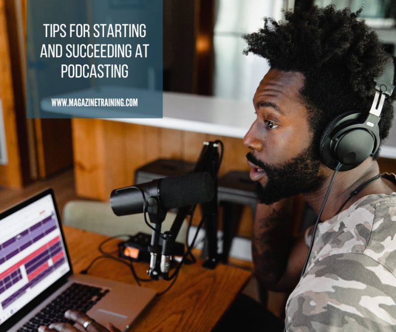 Tips for starting and succeeding at podcasting - Magazine Training ...
