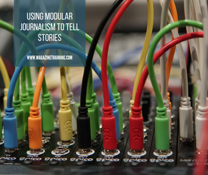 Using modular journalism to tell stories - Magazine Training International