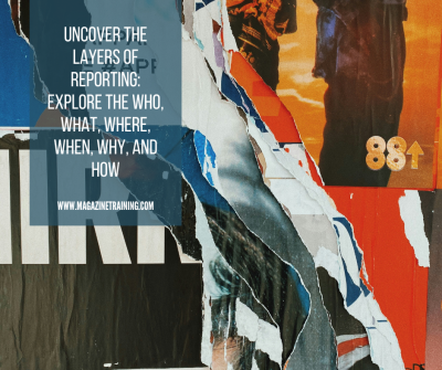 Uncover the layers of reporting: Explore the who, what, where, when ...