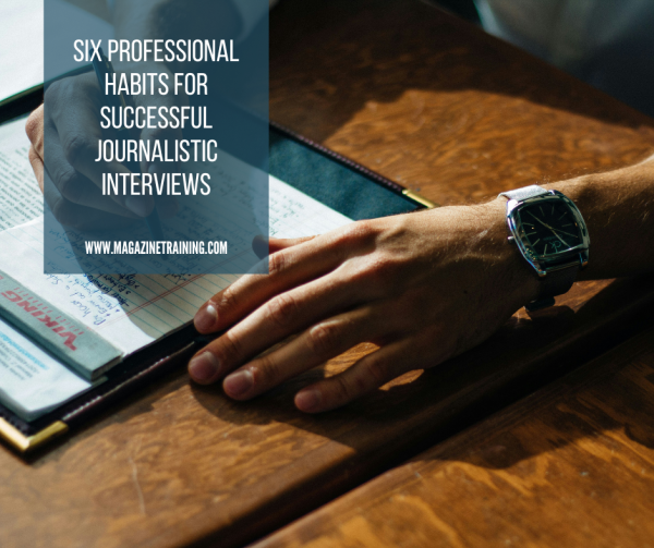 Six professional habits for successful journalistic interviews ...