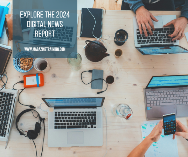 Explore the 2024 Digital News Report - Magazine Training International